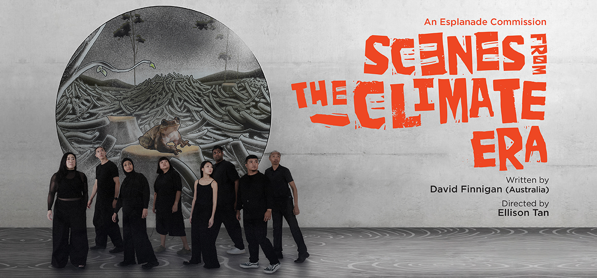 Esplanade Presents | The Studios Scenes from the Climate Era Written by ...